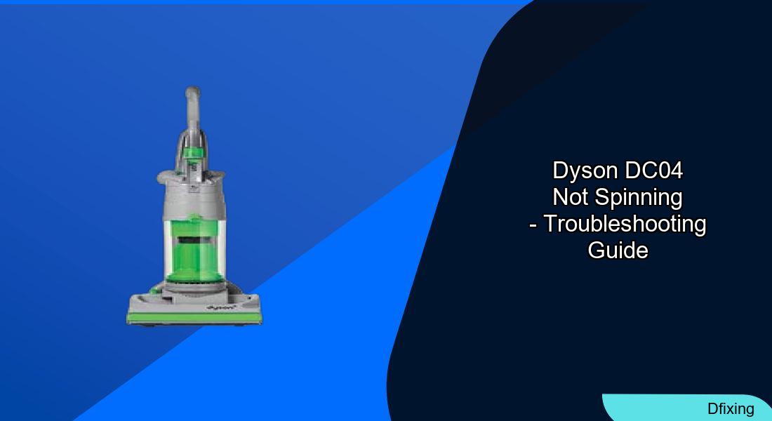 Dyson DC04 Brush Bar Not Spinning: Fix It Yourself
