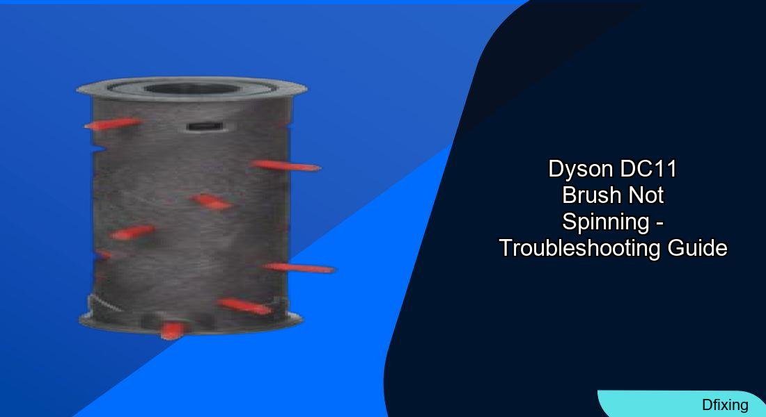Dyson DC11 Brush Not Spinning: Troubleshooting Guide