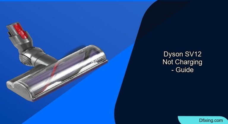 Dyson SV12 Not Charging Problems: Expert Solutions