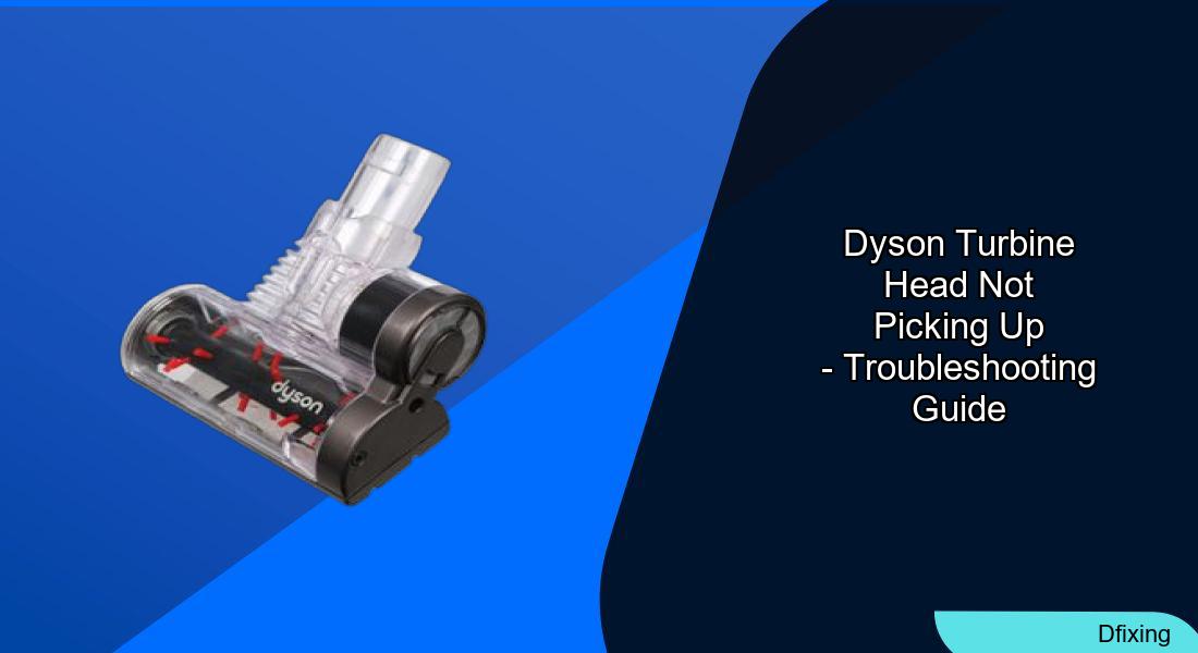 Dyson Turbine Head Not Picking Up